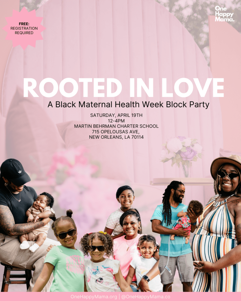 Rooted in Love – One Happy Mama Maternal Health Block Party - Louisiana ...